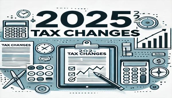What’s New for the 2025 Tax Year - Key Changes and How They Impact You ...