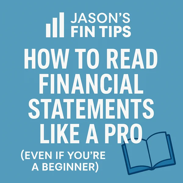 How to Read Financial Statements Like a Pro (Even if You’re a Beginner ...