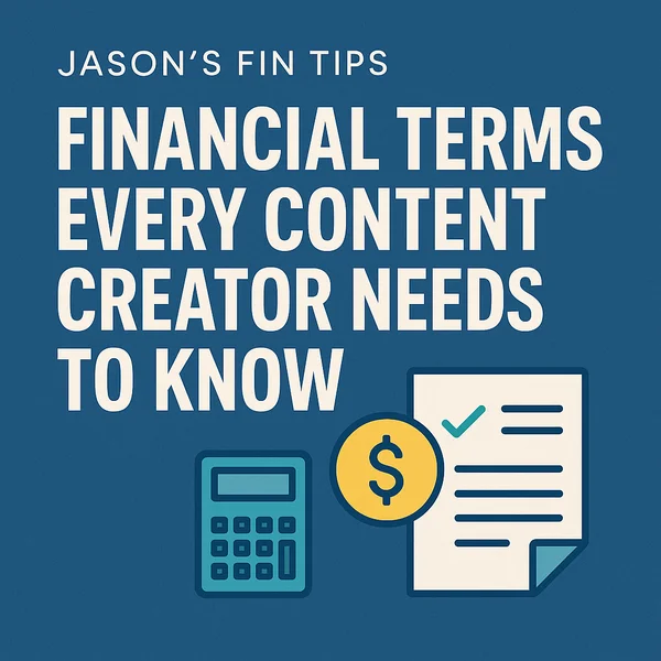 Financial Terms Every Content Creator Needs to Know (With Practical Examples) - Jason's Fin Tips