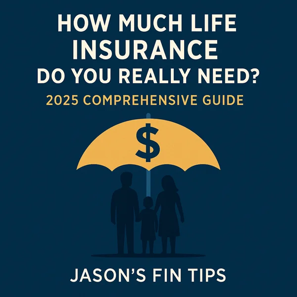 How Much Life Insurance Do You Really Need in (2025) - Jason's Fin Tips